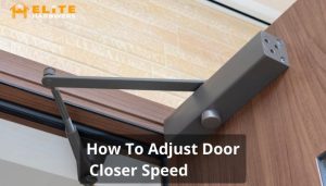 How To Adjust Door Closer Speed?