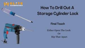How to Drill Out a Storage Cylinder Lock? 4 Simplest Ways