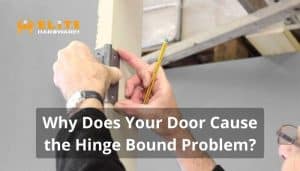 How to Fix Your Hinge Bound Door in 6 Steps?